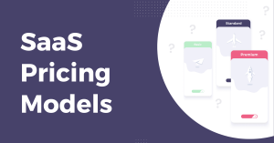 SaaS Pricing Models - A Complete Guide