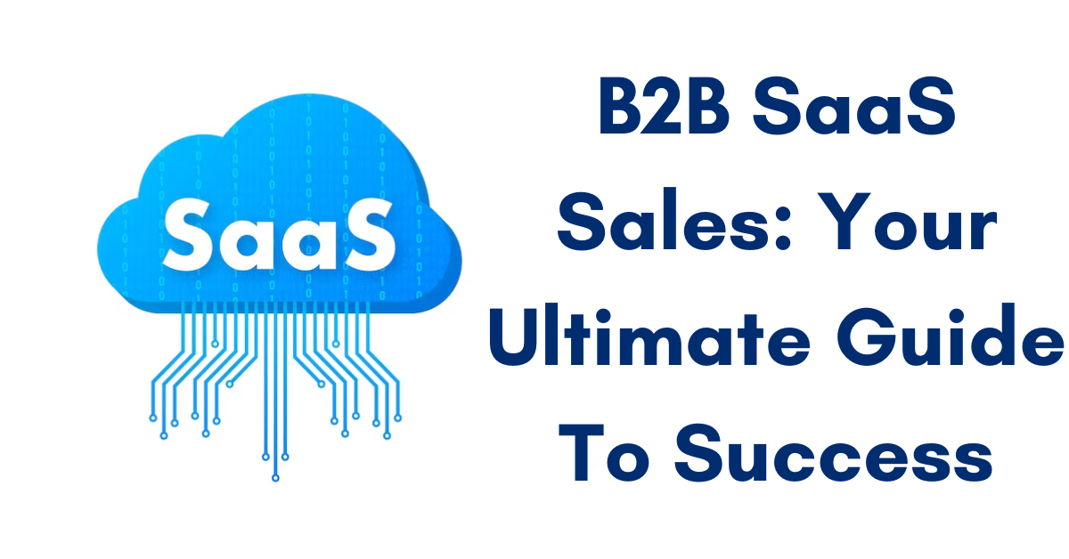 B2B SaaS Sales: Your Ultimate Guide To Success - BufferApps